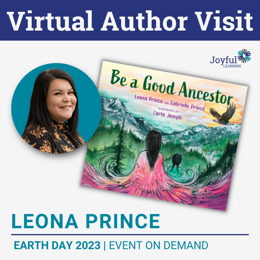 Author Visit | Leona Prince - Be A Good Ancestor | On Demand - Joyful Learning Canada